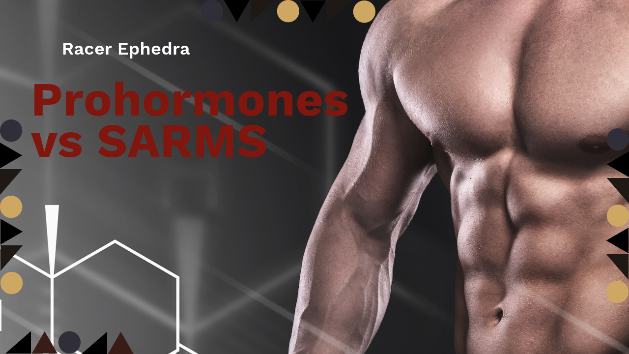 Prohormones vs SARMS Safer, Stacks, and Benefits | Racer Ephedra