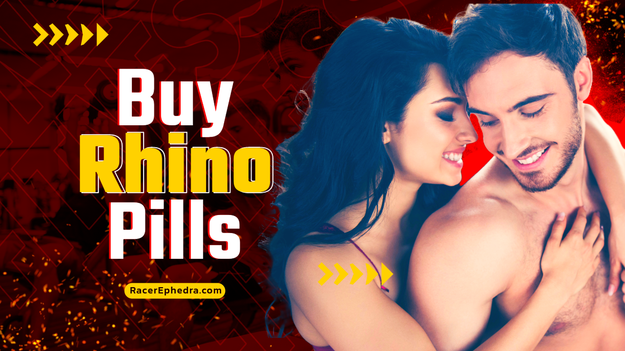 Where to Buy Best Rhino Pills Comprehensive Review and Guide | Racer Ephedra