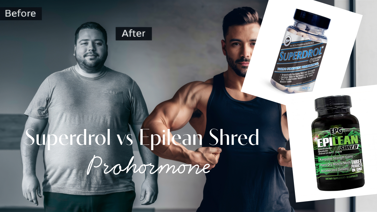 Superdrol vs Epilean Shred: Best Prohormone Review | Racer Ephedra